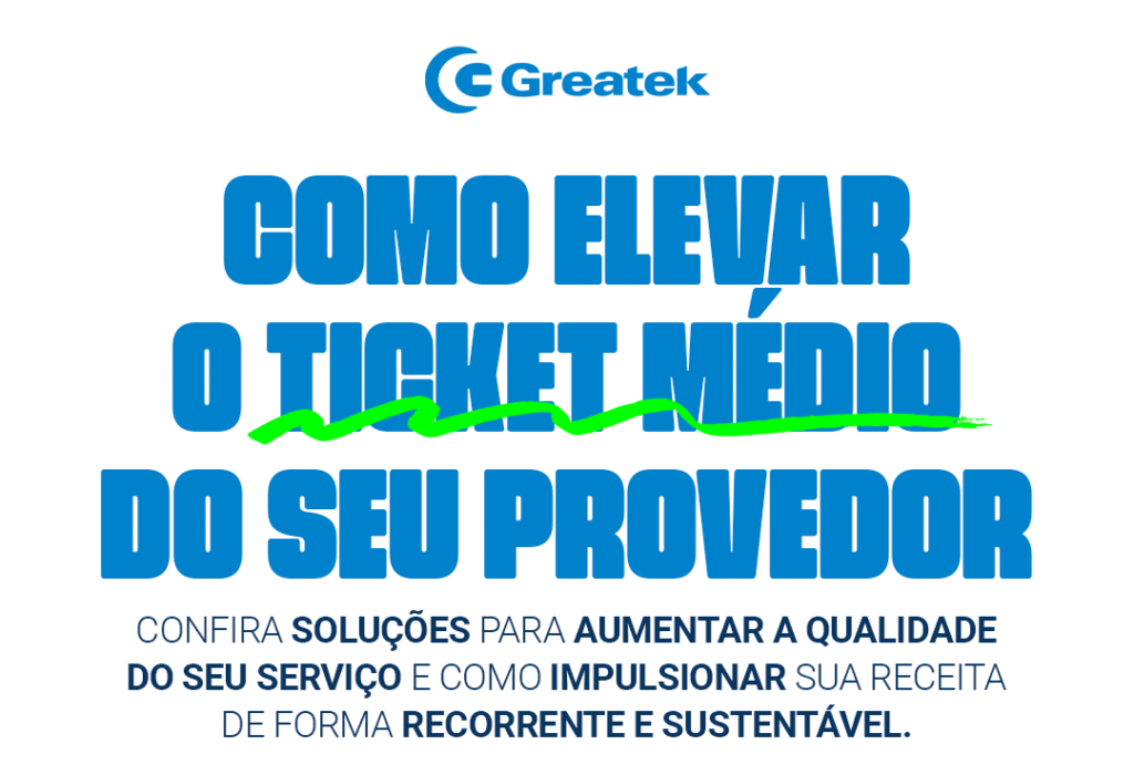 Como Dobrar o Ticket Médio do Seu Provedor com as Soluções da Greatek ...